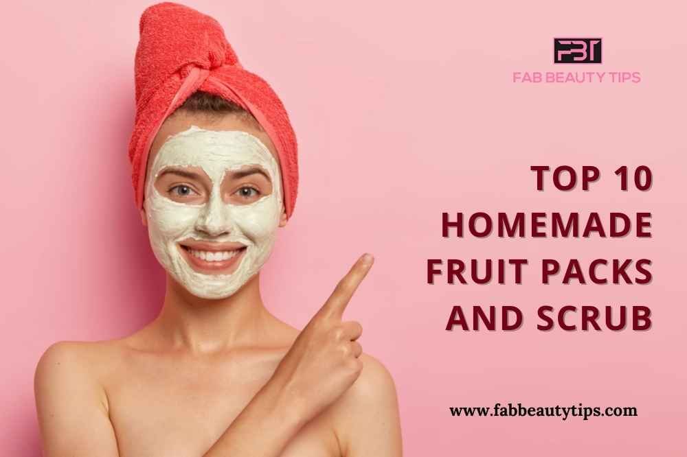 Top 10 Homemade Fruit Packs and scrub